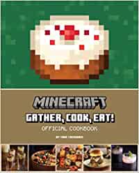 MINECRAFT: GATHER, COOK, EAT! OFFICIAL COOKBOOK – Crafts N' Things ...